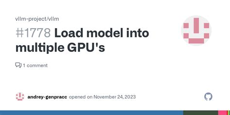 Load Model Into Multiple Gpus · Issue 1778 · Vllm Projectvllm · Github