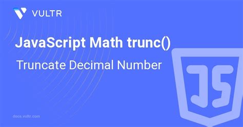 Javascript Math Trunc Truncate Decimal Number Vultr Docs