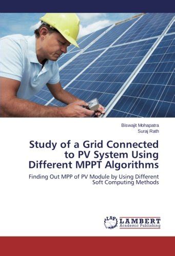Buy Study Of A Grid Connected To PV System Using Different MPPT Algorithms Finding Out MPP Of