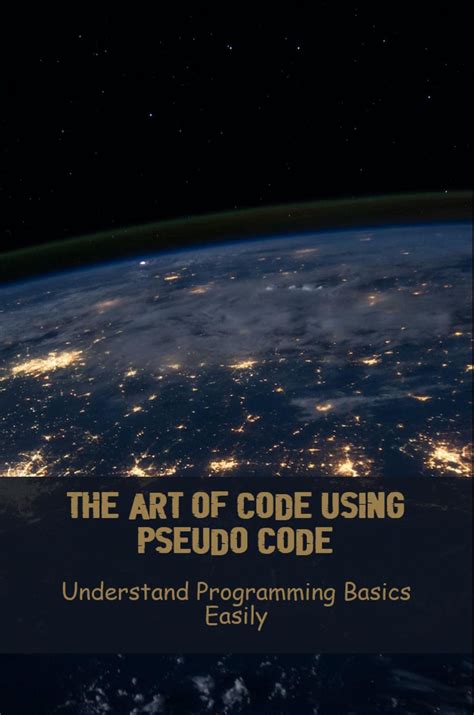 The Art Of Code Using Pseudo Code Understand Programming Basics Easily