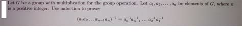 Solved Let G Be A Group With Multiplication For The Group Chegg Com