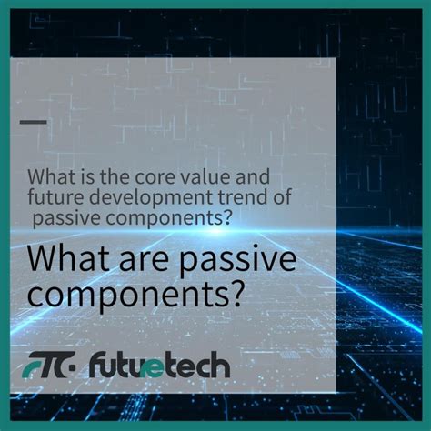 Futuretech Components On Linkedin Electroniccomponents Passivecomponents Industryanalysis