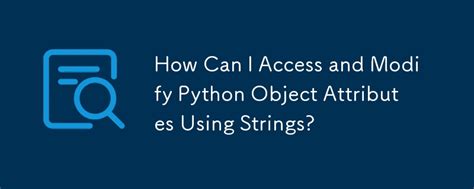 如何使用字串存取和修改python物件屬性？ Python教學 Php中文網