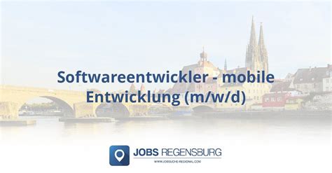 [regensburg] Softwareentwickler Mobile Entwicklung M W D Gesucht R Jobsregensburg