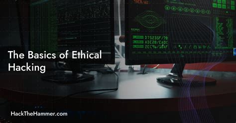 The Basics Of Ethical Hacking