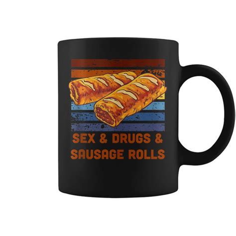 Sex And Drugs And Sausage Rolls Pastie Pastry Coffee Mug Monsterry