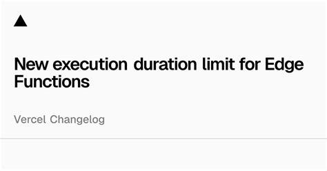 New Execution Duration Limit For Edge Functions Vercel