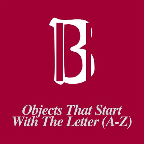 Objects That Start With The Letter B 100 Alphabet Items A Z