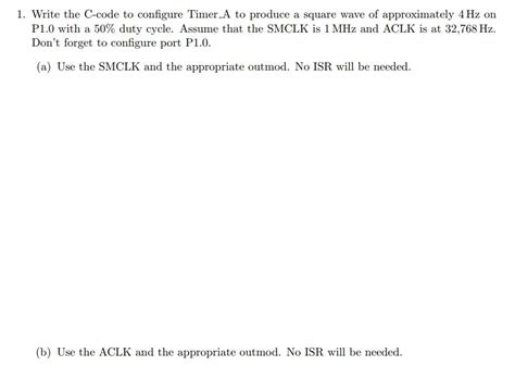Solved Write The C Code To Configure Timer A To Produce A Chegg