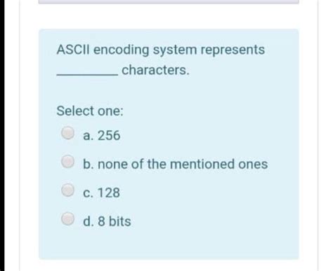 Solved Ascii Encoding System Represents Characters Select