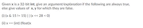 Solved Given X Is A 32 Bit Int Give An Argumentexplanation
