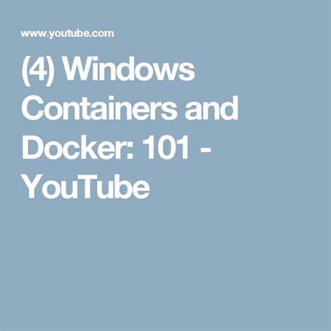 4 Windows Containers And Docker 101 Youtube Dockers Windows Coding