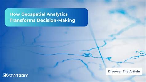 How Geospatial Analytics Transforms Decision Making