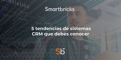 5 Tendencias De Sistemas Crm Que Debes Conocer