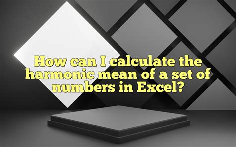 How Can I Calculate The Harmonic Mean Of A Set Of Numbers In Excel