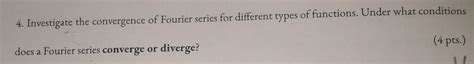 Solved 4 Investigate The Convergence Of Fourier Series For
