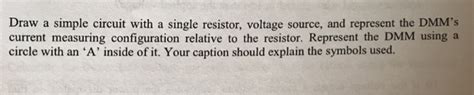 Solved Draw A Simple Circuit With A Single Resistor Voltage Chegg Com