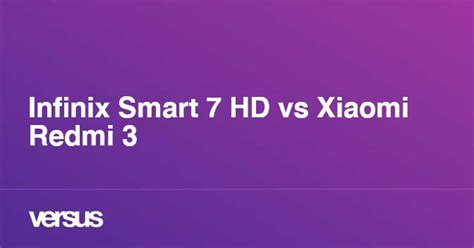 Infinix Smart 7 Hd Vs Xiaomi Redmi 3 What Is The Difference