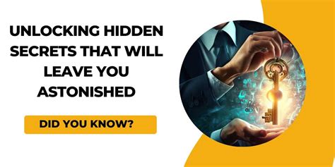 Did You Know Unlocking Hidden Secrets That Will Leave You Astonished