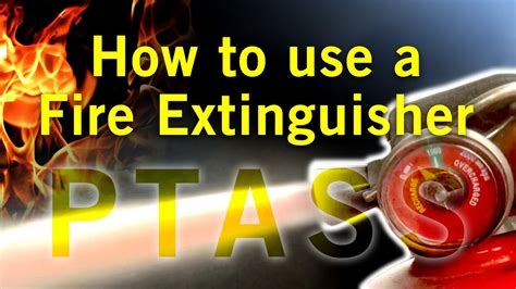 How To Use A Fire Extinguisher Remember Ptass Training 4 Safety
