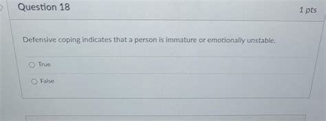 Solved Defensive Coping Indicates That A Person Is Immature