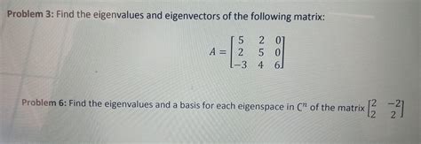 Solved Problem 3 Find The Eigenvalues And Eigenvectors Of