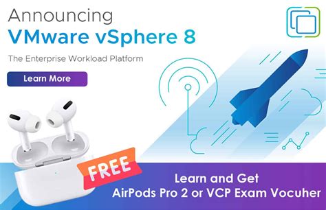 Vmware Vsphere 8 Training Promotion Free Airpods Pro 2 Or Vcp Exam
