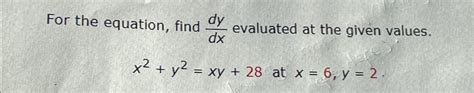 Solved For The Equation Find Dydx ﻿evaluated At The Given
