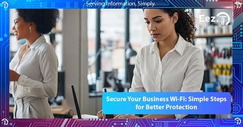Secure Your Business Wi Fi Simple Steps For Better Protection