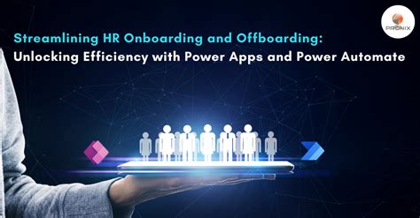 Streamlining Hr Onboarding And Offboarding Unlocking Efficiency With Power Apps And Power Automate