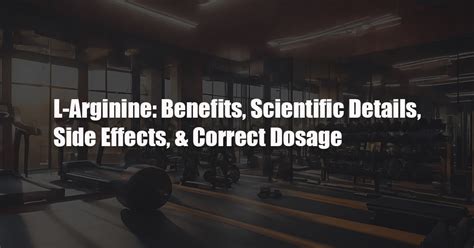 L Arginine Supplement Benefits Scientific Details Side Effects