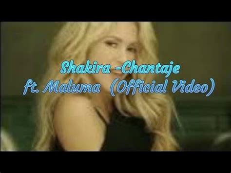 Shakira Chantaje Official Video Ft Maluma Youtube Music
