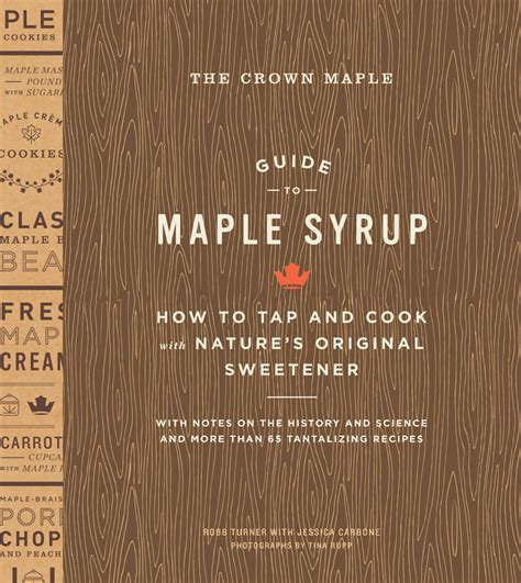 The Crown Maple Guide To Maple Syrup How To Tap And Cook With Natures