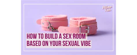 How To Build A Sex Room Based On Your Sexual Vibe