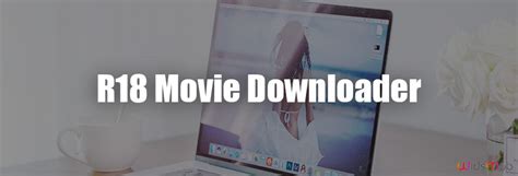 How To Download R18 Movies Before Closure Here Is The Guide