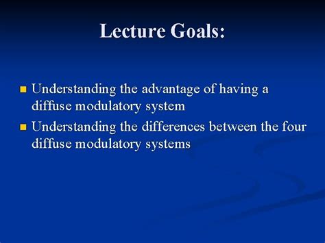 Bio 132 Neurophysiology Lecture 34 Diffuse Modulatory System
