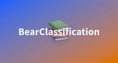 Bearclassification A Hugging Face Space By Pinanlee