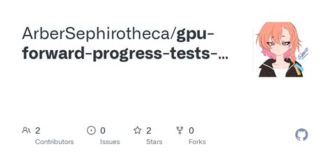 Github Arbersephirothecagpu Forward Progress Tests Suites