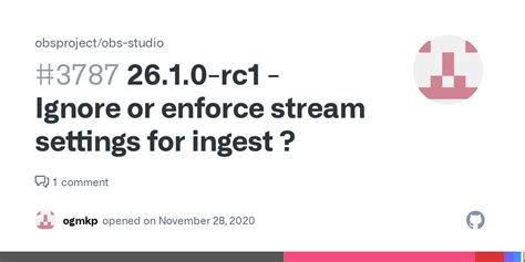 2610 Rc1 Ignore Or Enforce Stream Settings For Ingest · Issue 3787 · Obsprojectobs