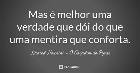 Mas é Melhor Uma Verdade Que Dói Do Khaled Hosseini O Caçador