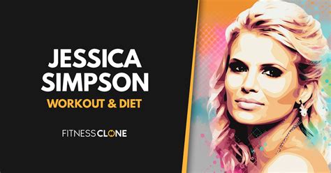 Jessica Simpson Workout Routine And Diet Plan