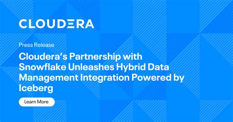 Cloudera Partners With Snowflake To Unleash Hybrid Data Management