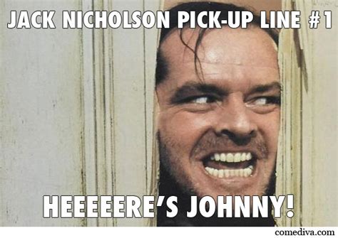 Jack Nicholson Pick Up Lines Comediva