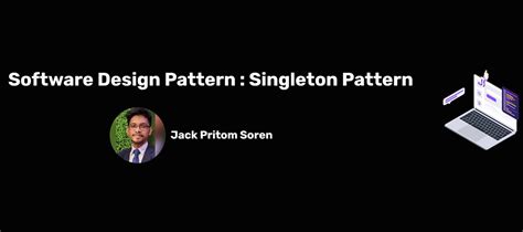 Software Design Pattern Singleton Pattern By Jack Pritom Soren May