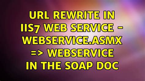 url rewrite in iis7 web service webservice asmx ＞ webservice in the soap doc youtube