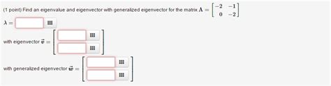 Solved Find An Eigenvalue And Eigenvector With Generalized