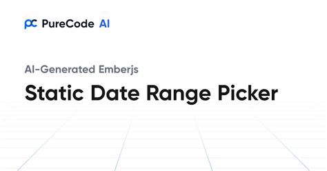 Implement Emberjs Static Date Range Picker Fast Using Ai