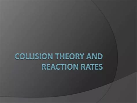 PPT Collision Theory And Reaction Rates PowerPoint Presentation Free Download ID 2247806