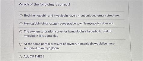 Solved Which Of The Following Is Correctboth Hemoglobin And