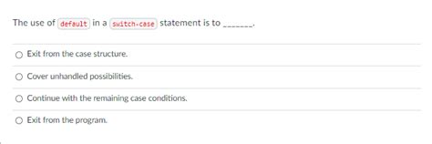 Solved The Use Of Default In A Switch Case Statement Is To